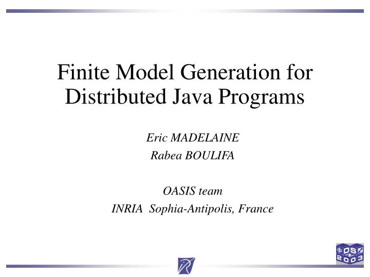 PPT - Finite Model Generation for Distributed Java Programs PowerPoint ...
