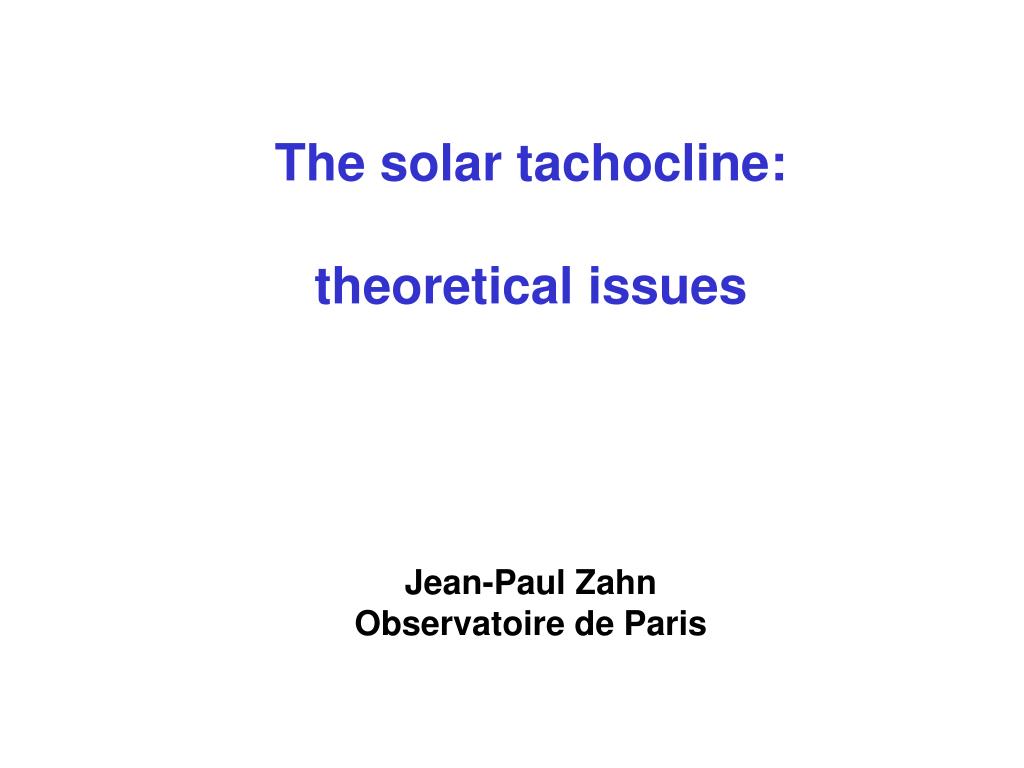 PPT - The solar tachocline: theoretical issues Jean-Paul Zahn ...