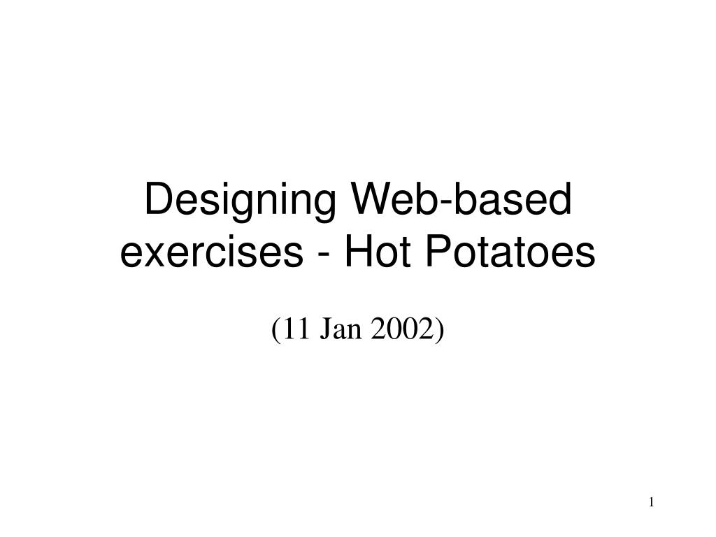 PPT - Designing Web-based exercises - Hot Potatoes PowerPoint ...