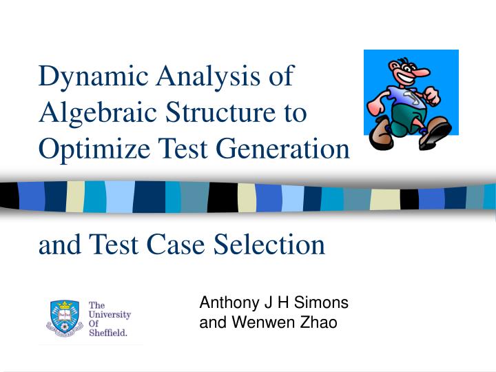 Ppt Dynamic Analysis Of Algebraic Structure To Optimize Test Generation And Test Case