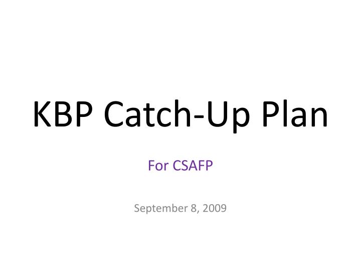 PPT - KBP Catch-Up Plan PowerPoint Presentation, free download - ID:3325131