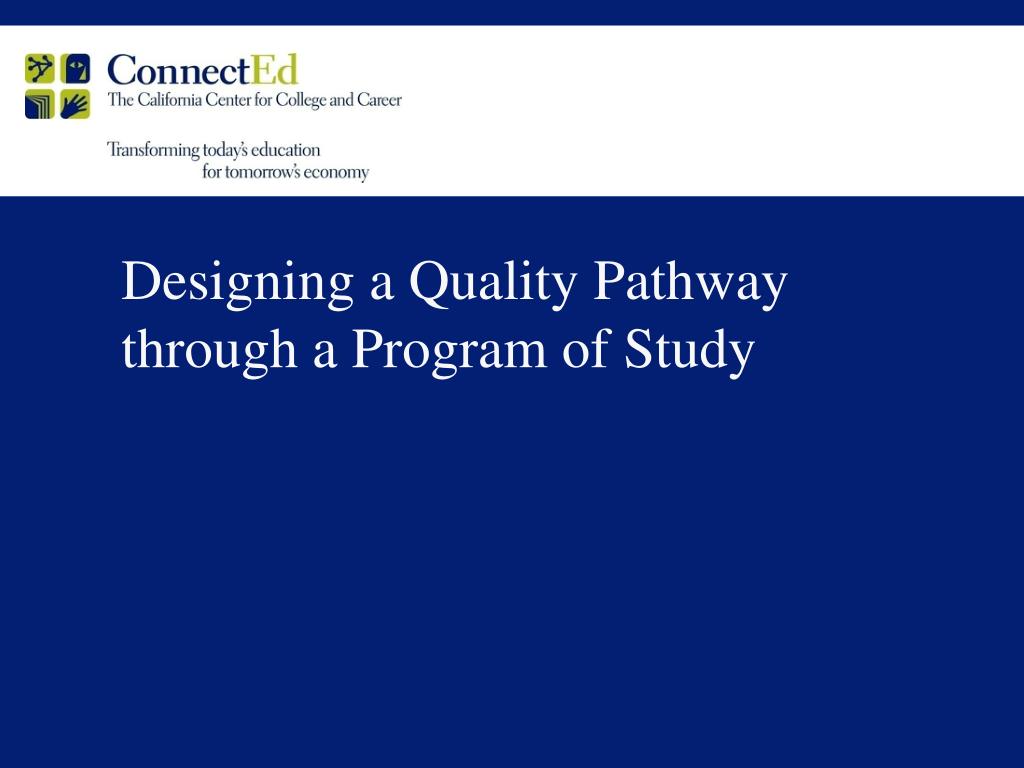 PPT - Designing a Quality Pathway through a Program of Study PowerPoint ...