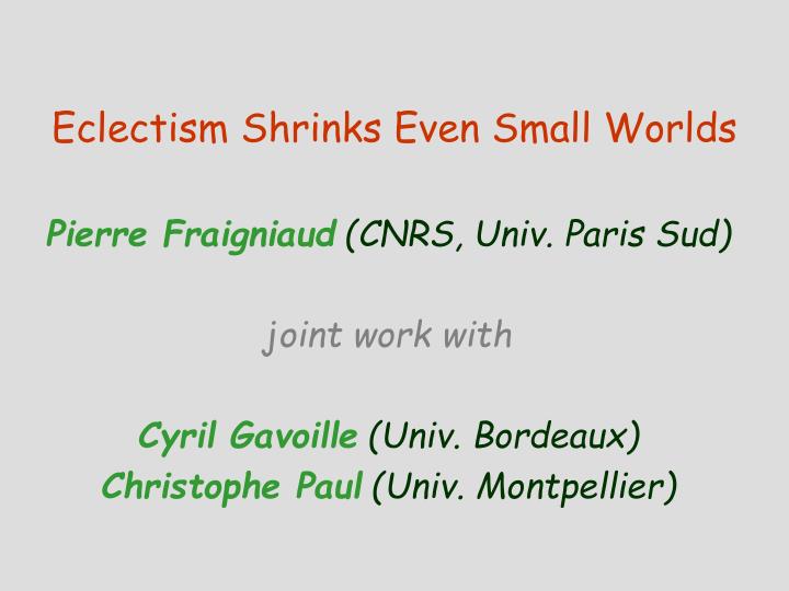 PPT - Eclectism Shrinks Even Small Worlds PowerPoint Presentation, free ...