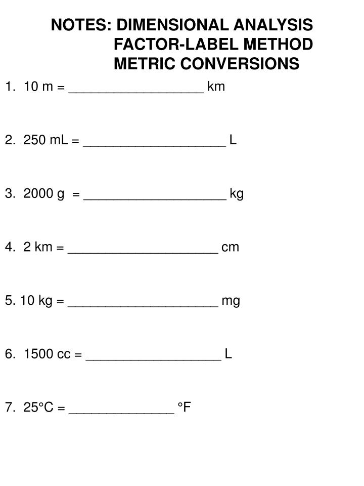 PPT - NOTES: DIMENSIONAL ANALYSIS FACTOR-LABEL METHOD METRIC ... PPT - NOTES: DIMENSIONAL ANALYSIS FACTOR-LABEL METHOD METRIC ...