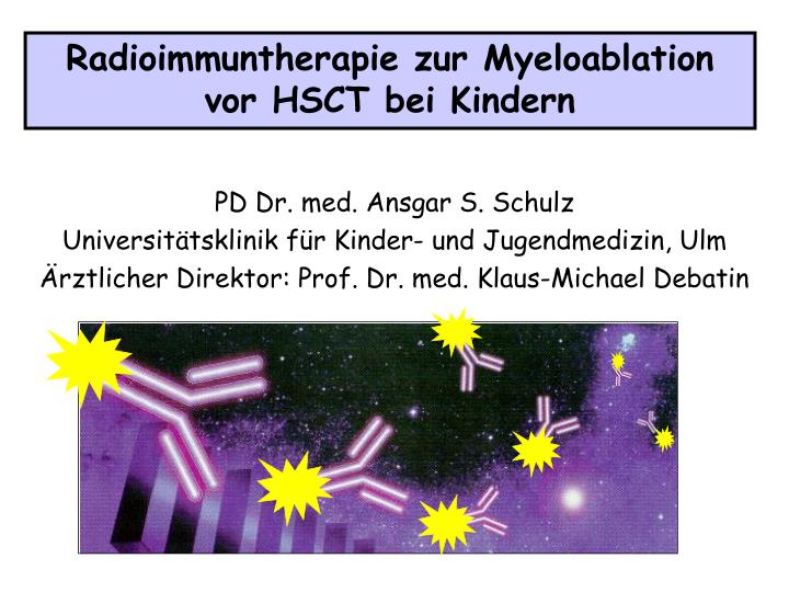 PPT - Radioimmuntherapie zur Myeloablation vor HSCT bei Kindern ...