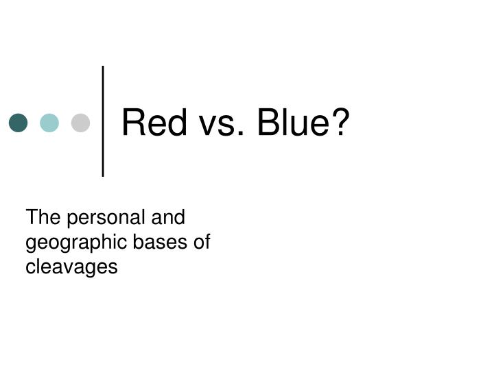 PPT - Red vs. Blue? PowerPoint Presentation, free download - ID:3326702