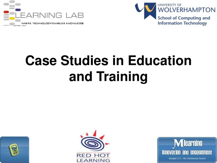 PPT - Case Studies in Education and Training PowerPoint Presentation ...