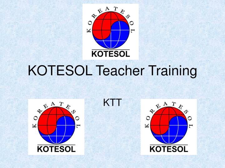 PPT - KOTESOL Teacher Training PowerPoint Presentation, free download ...