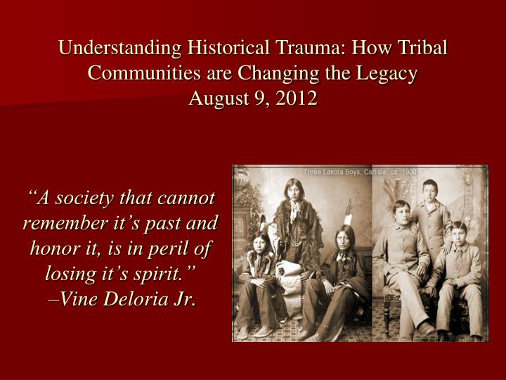 PPT - Understanding Historical Trauma: How Tribal Communities are ...