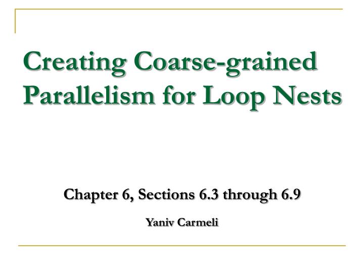 Ppt Creating Coarse Grained Parallelism For Loop Nests Powerpoint