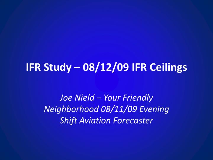 PPT - IFR Study – 08/12/09 IFR Ceilings PowerPoint Presentation, free ...