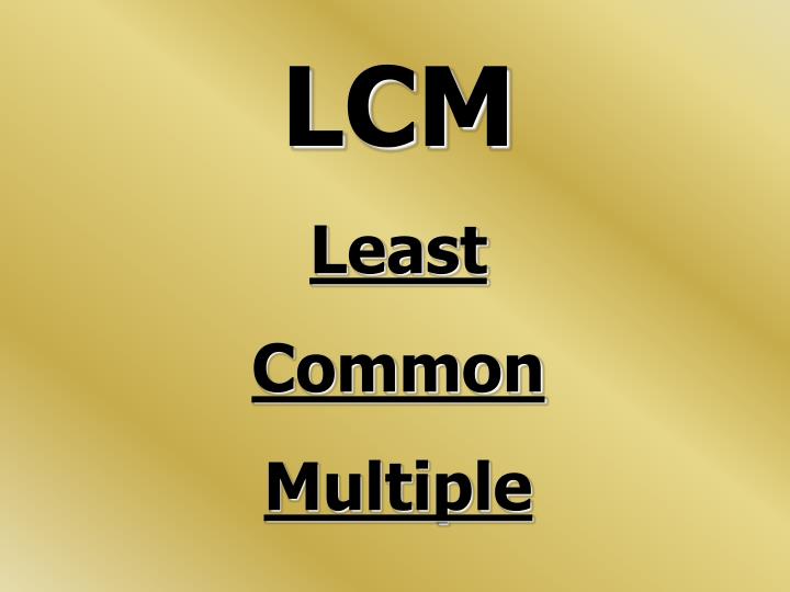 PPT - LCM Least Common Multiple PowerPoint Presentation, free download ... PPT - LCM Least Common Multiple PowerPoint Presentation, free download ...