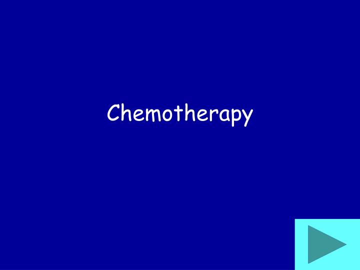 PPT - Chemotherapy PowerPoint Presentation, free download - ID:3329163