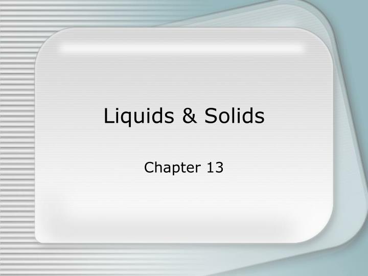 PPT - Liquids & Solids PowerPoint Presentation, free download - ID:3329303