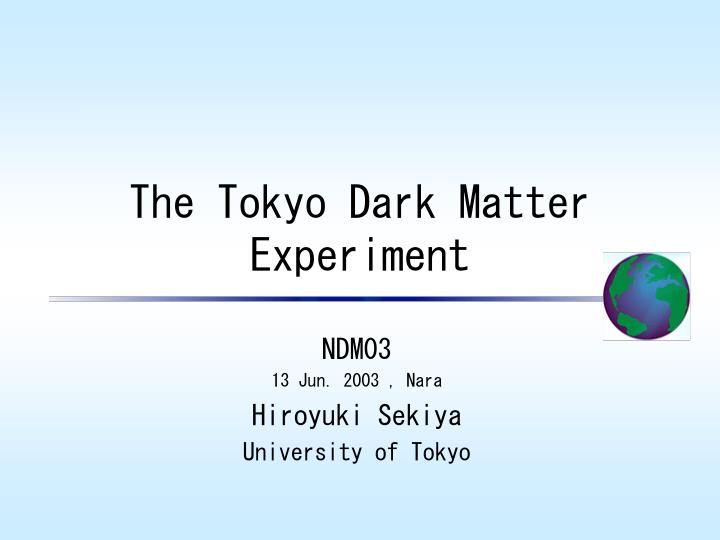 PPT - The Tokyo Dark Matter Experiment PowerPoint Presentation, free ...