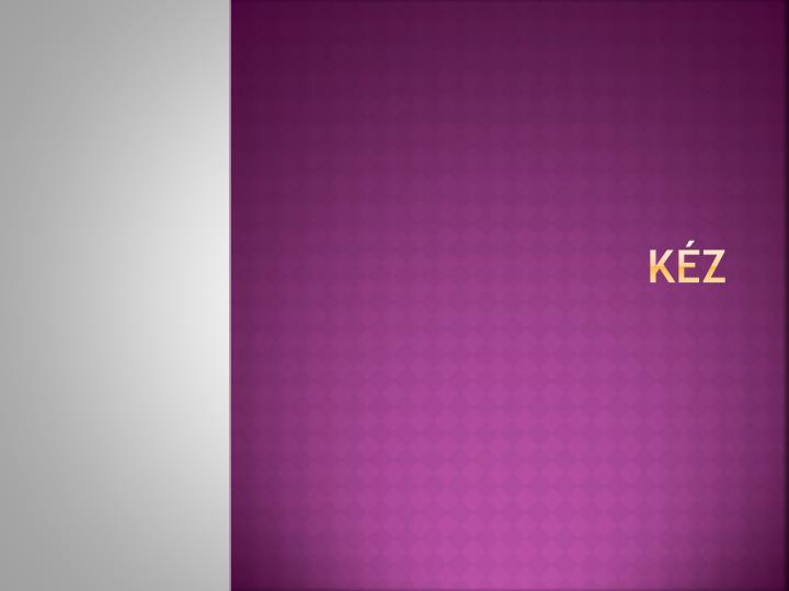 PPT - Kéz PowerPoint Presentation, free download - ID:3329734