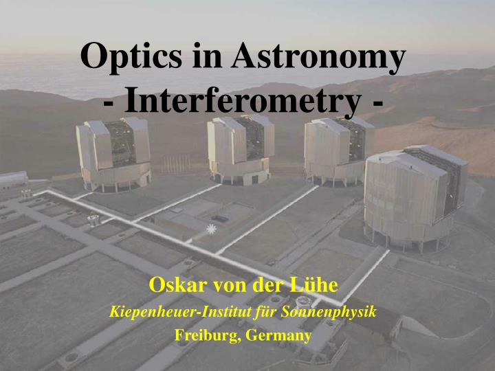 PPT - Optics in Astronomy - Interferometry - PowerPoint Presentation ...