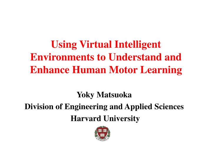 PPT - Using Virtual Intelligent Environments to Understand and Enhance ... PPT - Using Virtual Intelligent Environments to Understand and Enhance ...