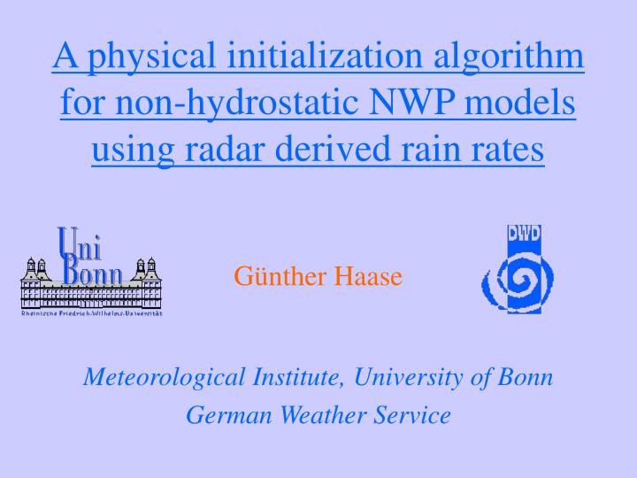PPT - A physical initialization algorithm for non-hydrostatic NWP ...