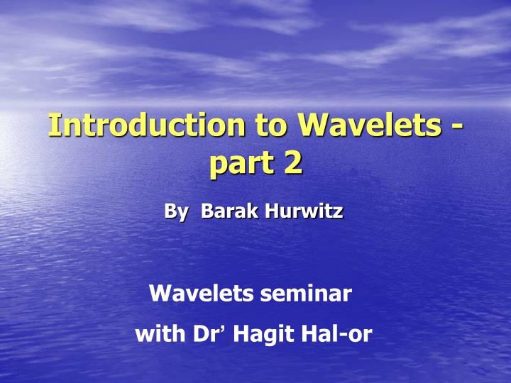Ppt Introduction To Wavelets Part 2 Powerpoint Presentation Free 4888