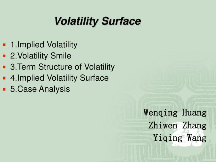PPT - Volatility Surface 1.Implied Volatility 2.Volatility Smile 3.Term ...