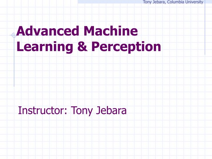 PPT - Advanced Machine Learning & Perception PowerPoint Presentation - ID:3330889