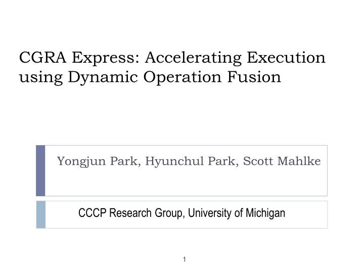 PPT - CGRA Express: Accelerating Execution using Dynamic Operation Fusion PowerPoint ...