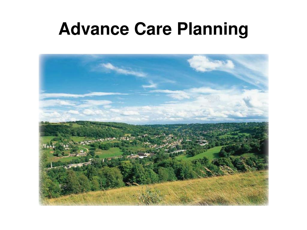 PPT - End of Life Care: Advance Care Planning PowerPoint Presentation ...