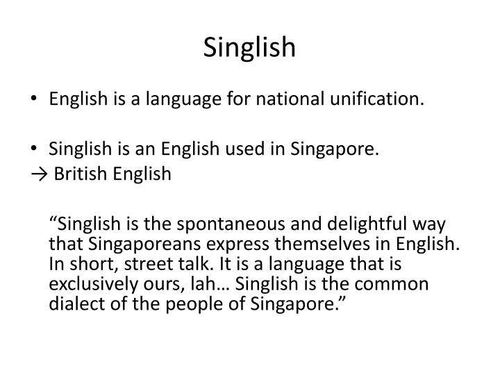 PPT - Singlish – English in Singapore PowerPoint Presentation - ID:3332831