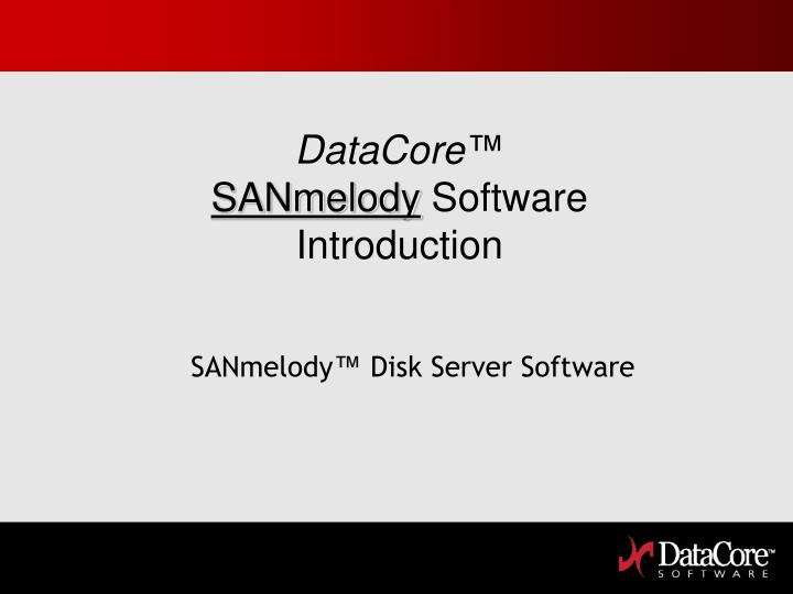 PPT - DataCore ™ SANmelody Software Introduction PowerPoint Presentation - ID:3334006
