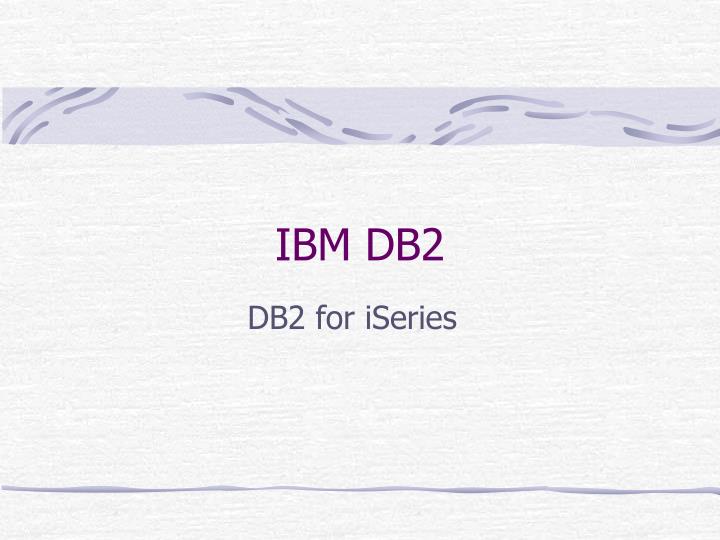 Ppt Ibm Db2 Powerpoint Presentation Free Download Id 3334028
