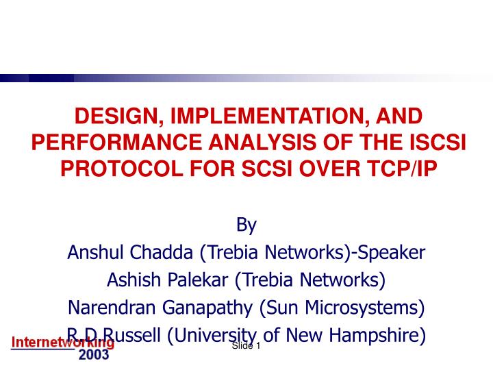 PPT - DESIGN, IMPLEMENTATION, AND PERFORMANCE ANALYSIS OF THE ISCSI PROTOCOL FOR SCSI OVER TCP ...