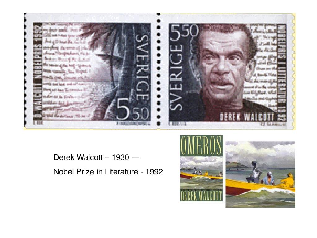 PPT - Derek Walcott – 1930 — Nobel Prize in Literature - 1992 ... PPT - Derek Walcott – 1930 — Nobel Prize in Literature - 1992 ...
