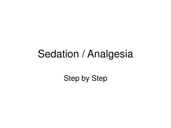 PPT - Sedation / Analgesia PowerPoint Presentation, free download - ID ...