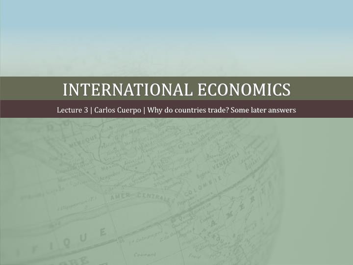 PPT - INTERNATIONAL ECONOMICS PowerPoint Presentation, free download ...