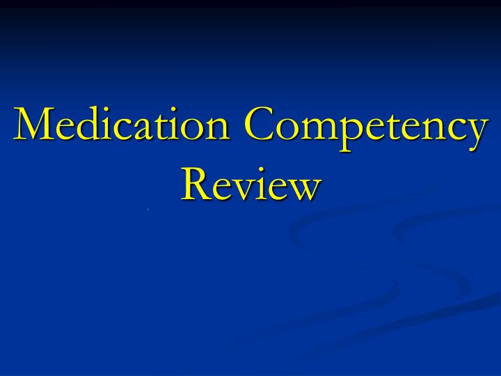 PPT - Medication Competency Review PowerPoint Presentation, free ...