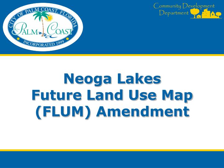 PPT - Neoga Lakes Future Land Use Map (FLUM) Amendment PowerPoint ...