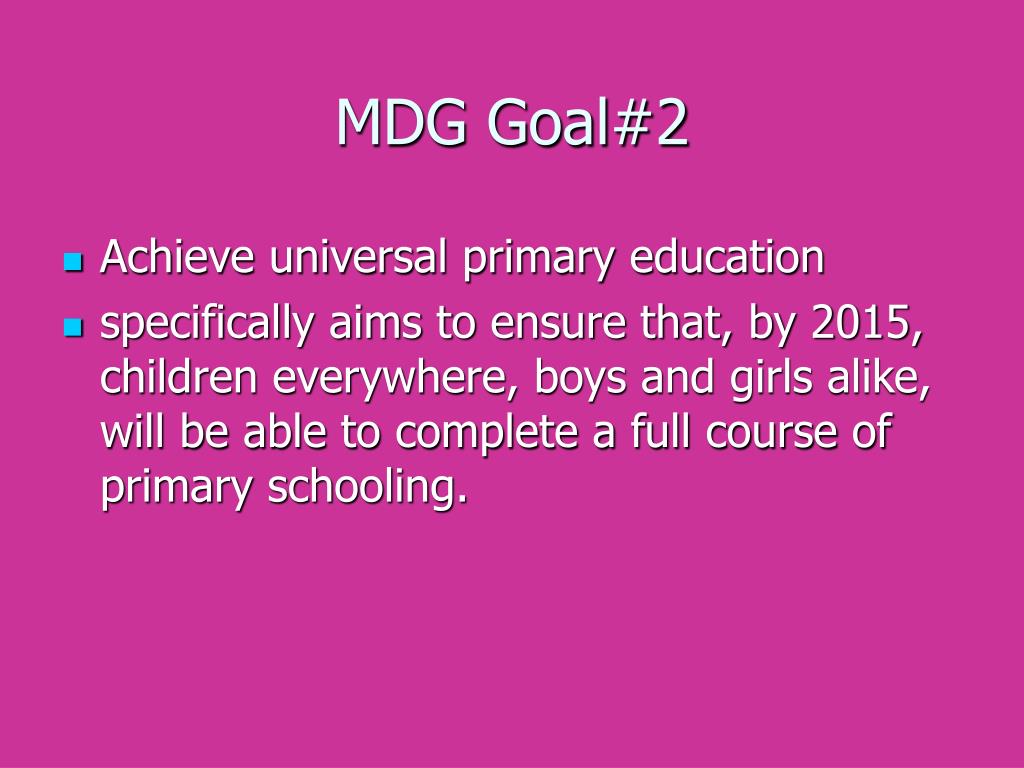 PPT - MDG Goal#2: Achieve Universal Primary Education PowerPoint ...