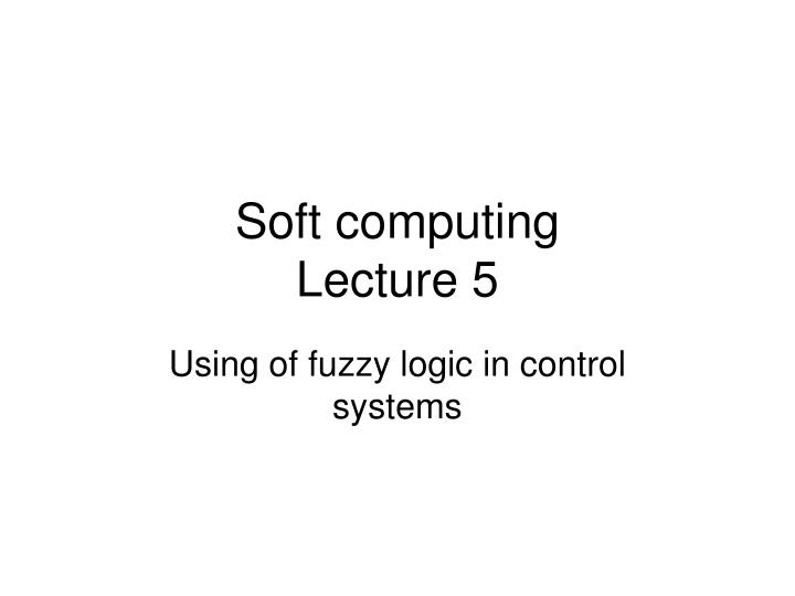Ppt Soft Computing Lecture 5 Powerpoint Presentation Free Download 1505
