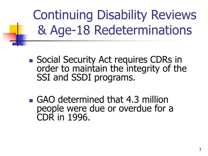 PPT - Continuing Disability Reviews & Age-18 Redeterminations ...
