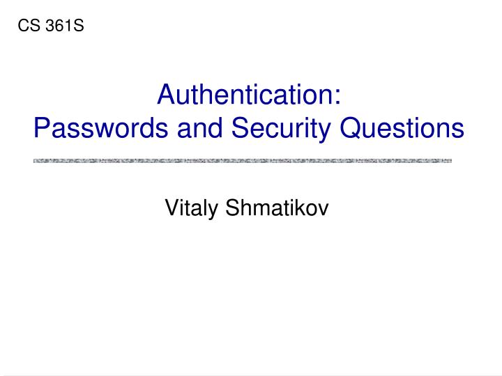 PPT - Authentication: Passwords and Security Questions PowerPoint ...