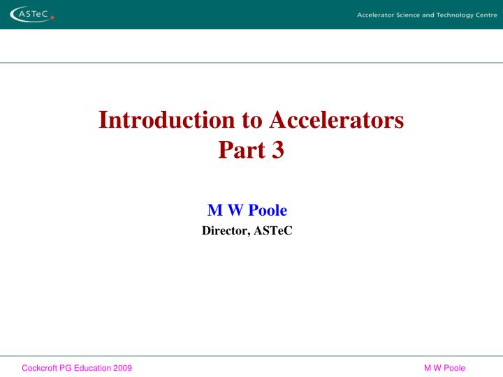 PPT - Introduction to Accelerators Part 3 PowerPoint Presentation, free download - ID:3337871
