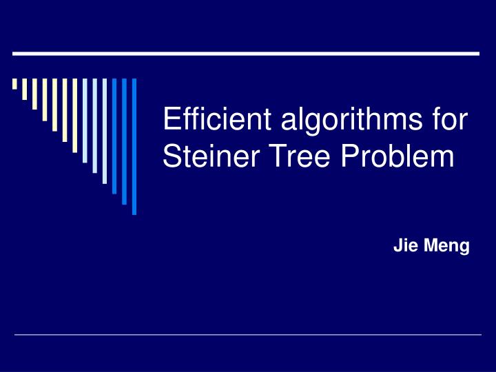 PPT - Efficient algorithms for Steiner Tree Problem PowerPoint ...