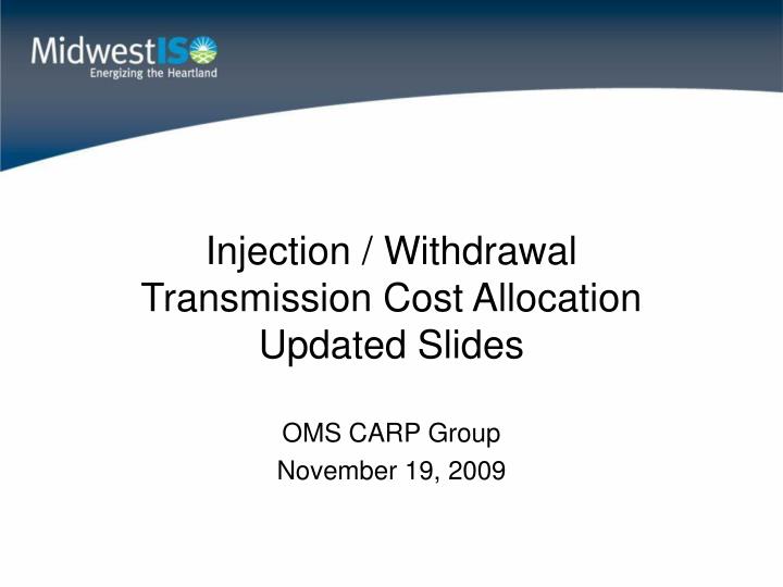 PPT - Injection / Withdrawal Transmission Cost Allocation Updated ...