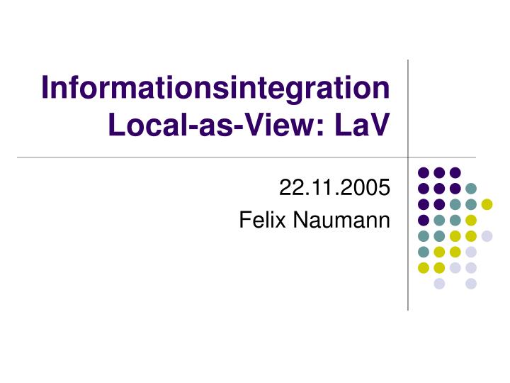 PPT - Informationsintegration Local-as-View: LaV PowerPoint ...