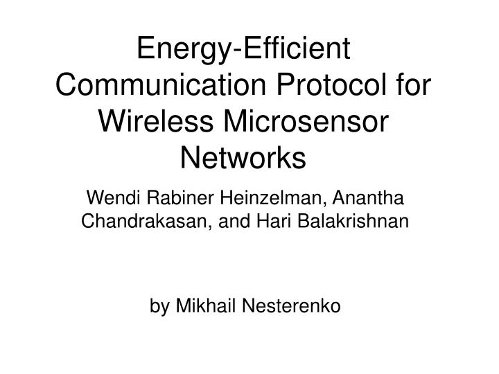 Ppt Energy Efficient Communication Protocol For Wireless Microsensor Networks Powerpoint 