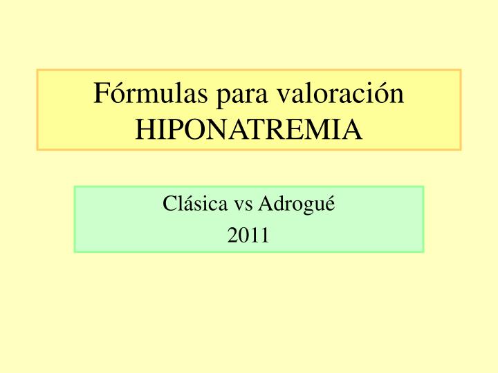 PPT - Fórmulas para valoración HIPONATREMIA PowerPoint Presentation ... PPT - Fórmulas para valoración HIPONATREMIA PowerPoint Presentation ...