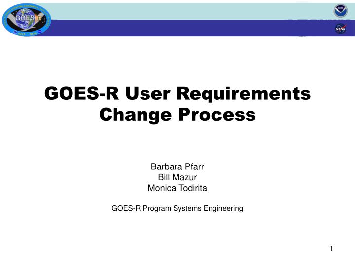 PPT - GOES-R User Requirements Change Process PowerPoint Presentation ...