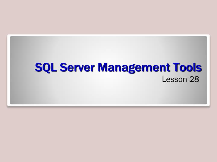 PPT - SQL Server Management Tools PowerPoint Presentation, free ...