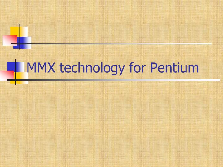 PPT - MMX technology for Pentium PowerPoint Presentation, free download ...